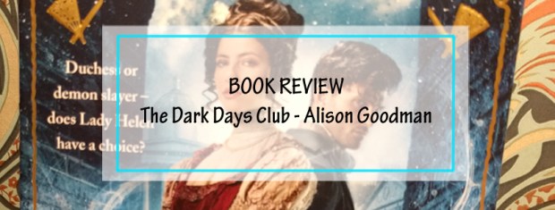 REVIEW: The Dark Days Club – Alison Goodman – NERDS LIKE ME