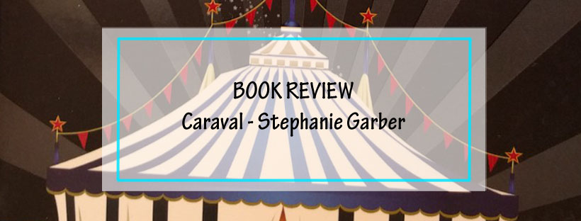 REVIEW: Caraval – Stephanie Garber – NERDS LIKE ME