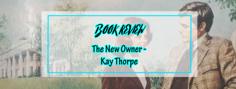 REVIEW: The New Owner – Kay Thorpe – NERDS LIKE ME