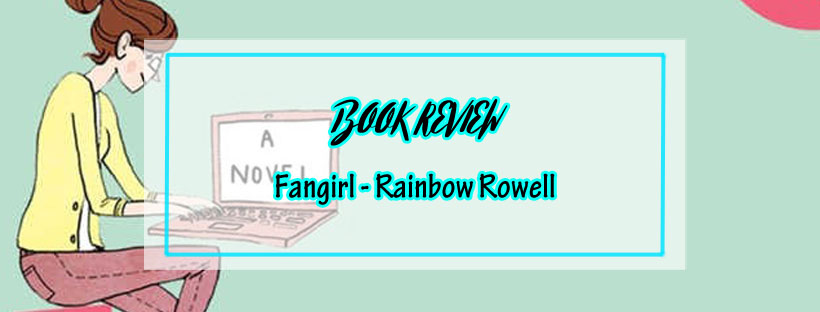 REVIEW: Fangirl – Rainbow Rowell – NERDS LIKE ME