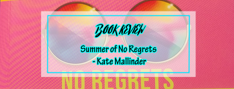 REVIEW: Summer of No Regrets – Kate Mallinder – NERDS LIKE ME