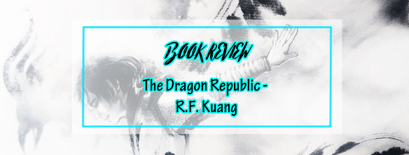 REVIEW: The Dragon Republic (Poppy War #2) – R.F. Kuang – NERDS LIKE ME
