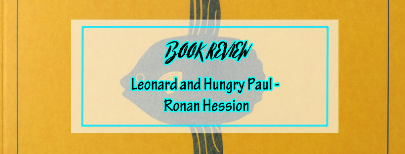 REVIEW: Leonard and Hungry Paul – Ronan Hession – NERDS LIKE ME