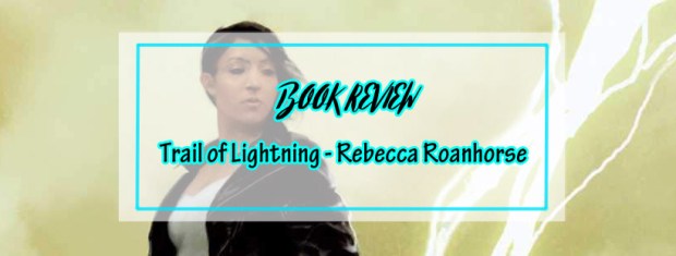 REVIEW: Trail of Lightning – Rebecca Roanhorse – NERDS LIKE ME