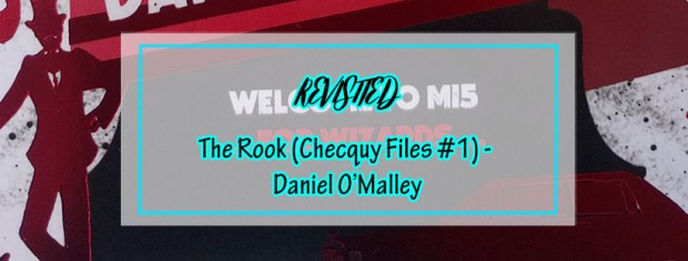 REVISITED: The Rook – Daniel O’Malley – NERDS LIKE ME
